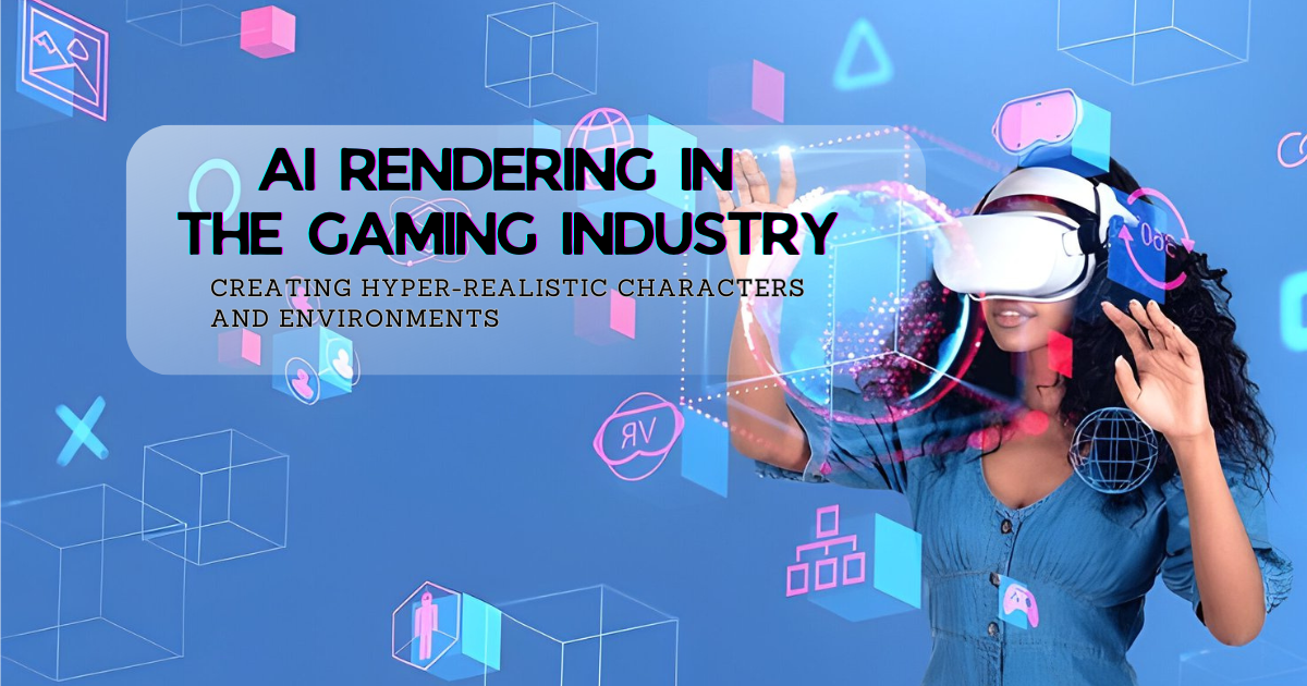 AI Rendering in the Gaming Industry - Lyfe Place