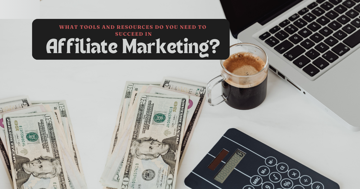 Affiliate Marketing Tools and Resources You Need for Success - Lyfe Place