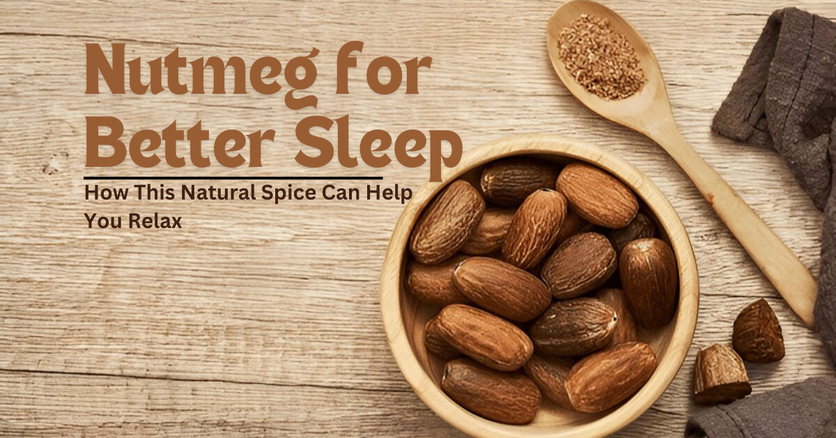 Nutmeg for Better Sleep: How This Natural Spice Can Help - Lyfe Place