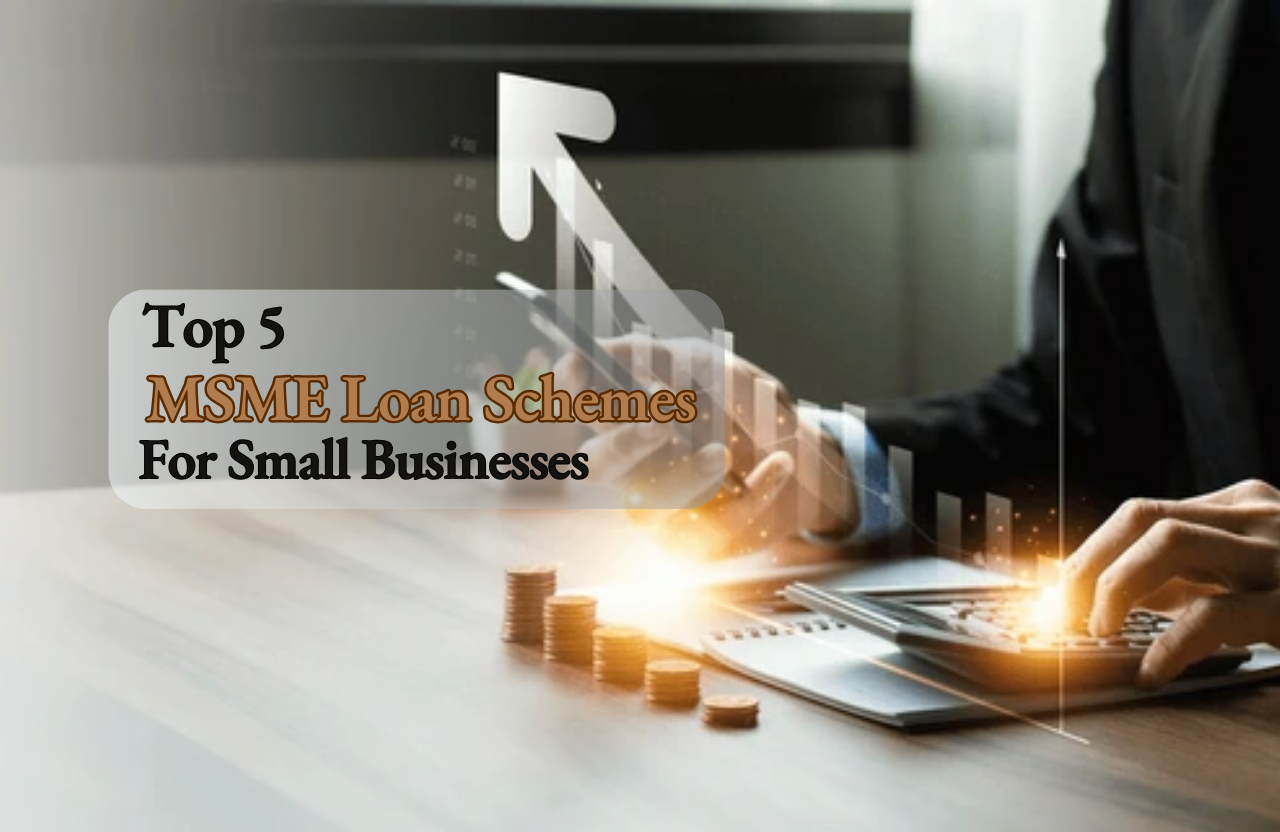 Top 5 MSME Loan Schemes for Small Businesses - Lyfe Place