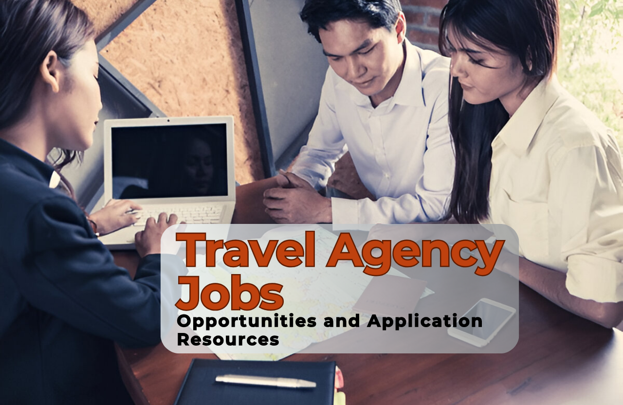 Exploring Travel Agency Jobs: Opportunities and Application Resources ...