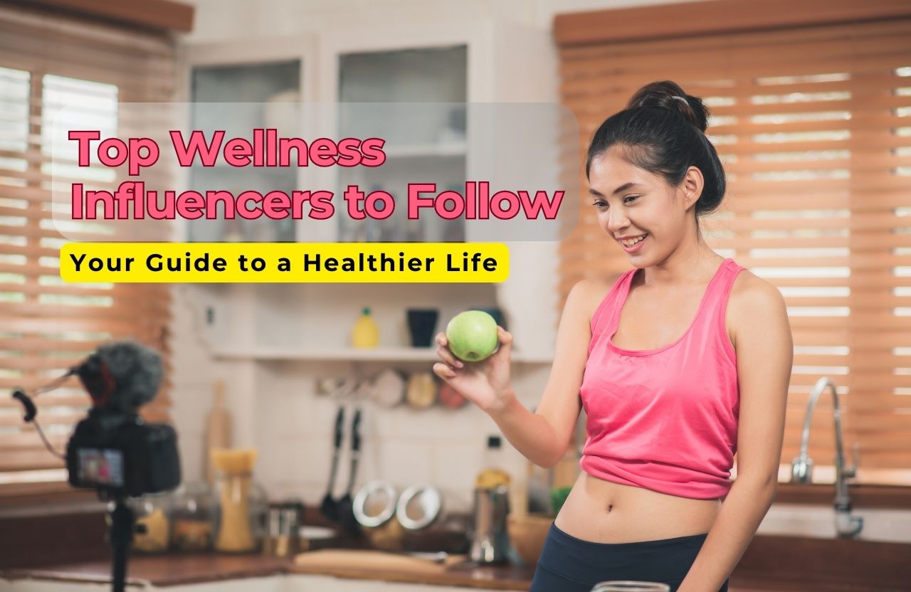 Top Wellness Influencers to Follow: Your Guide to a Healthier Life ...