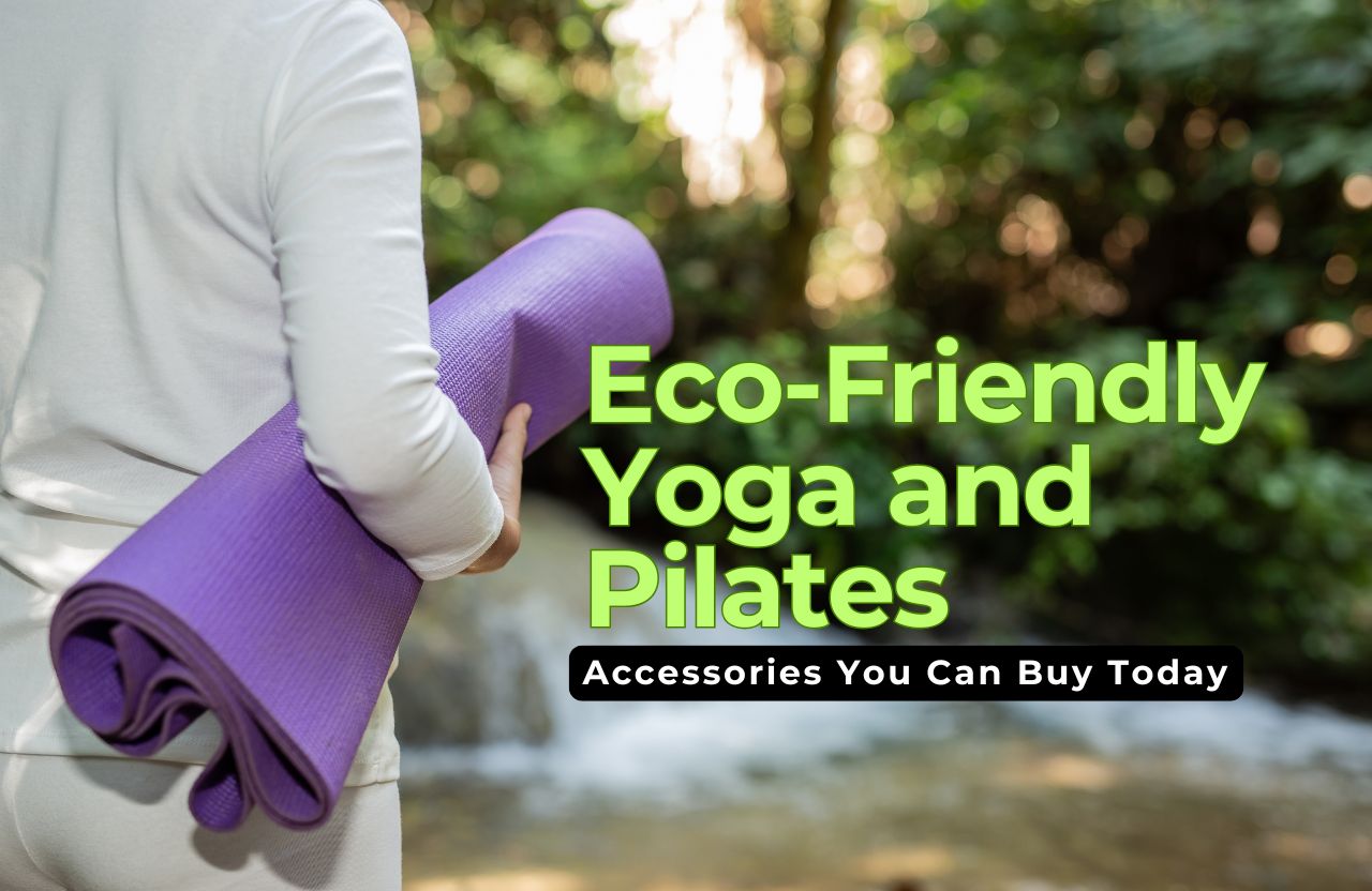 Best Eco-Friendly Yoga and Pilates Accessories You Can Buy Today - Lyfe ...