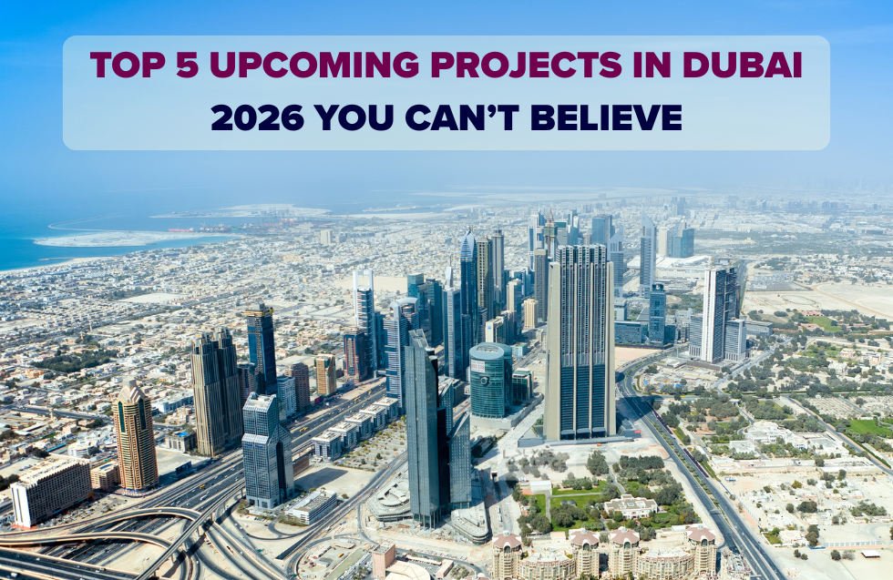 Top 5 Upcoming Projects in Dubai 2026 You Can’t Believe - Lyfe Place