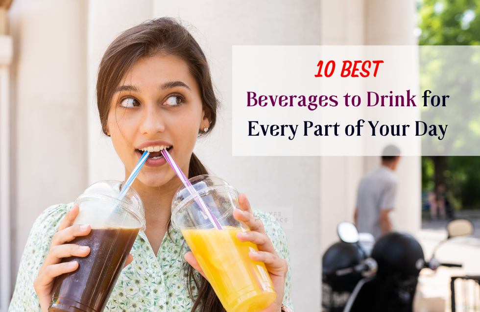10 Best Beverages to Drink for Every Part of Your Day - Lyfe Place